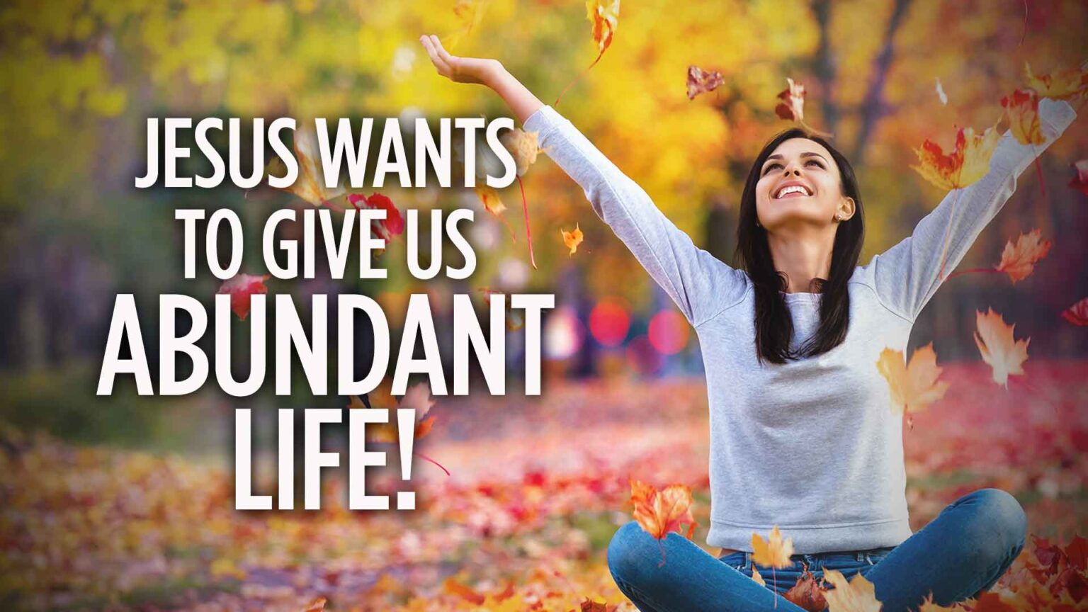 Abundant Life: Experiencing the Fullness Christ Offers